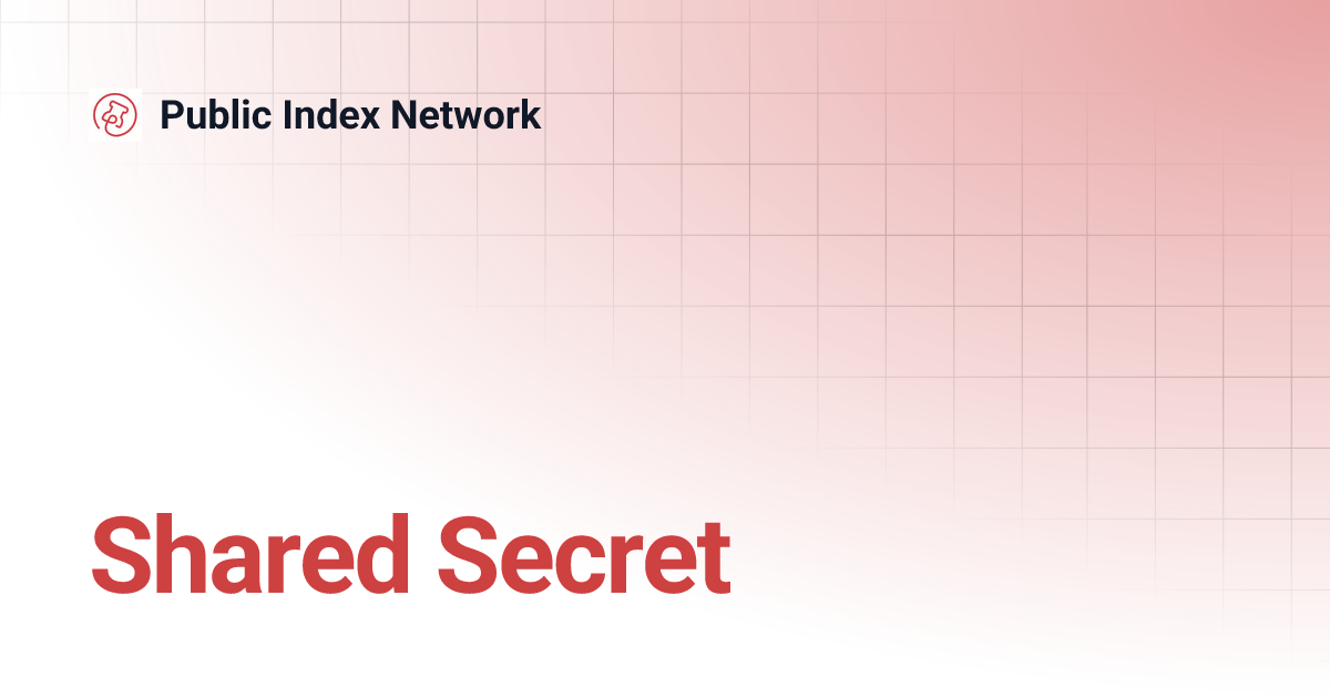Shared Secret | Public Index Network